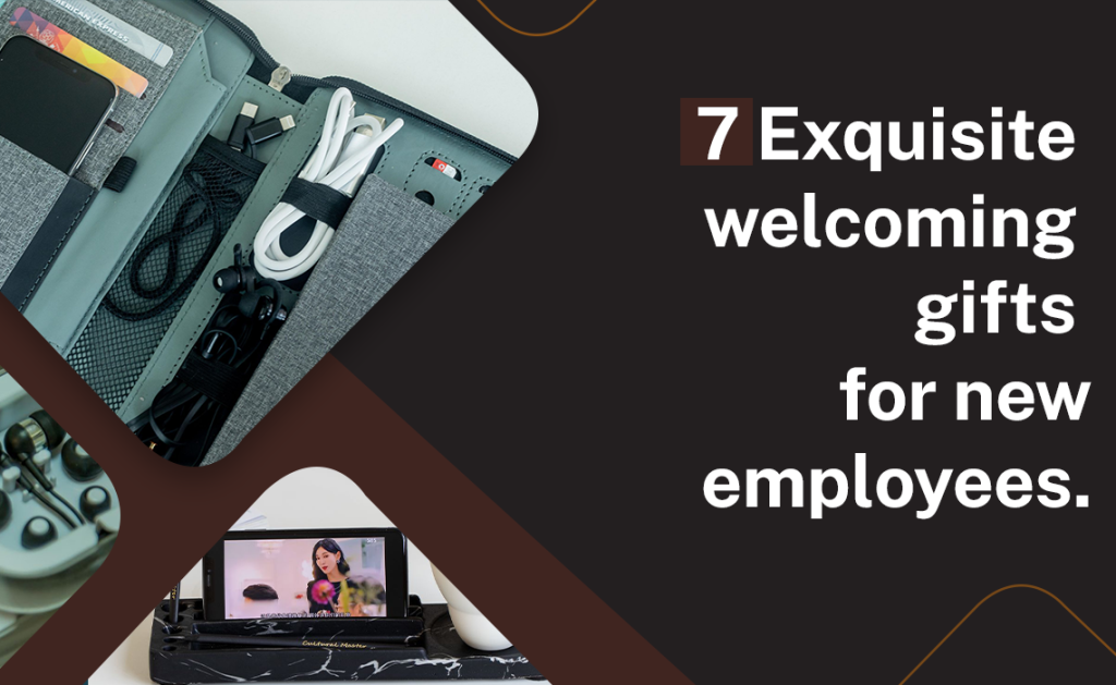 7 Exquisite welcoming gifts for new employees | Kambar
